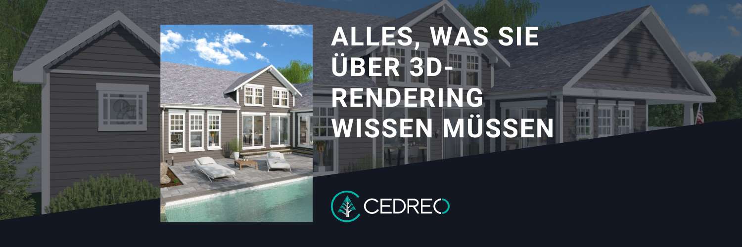 3D Rendering: Was es ist & wichtigste Anwendungsfälle | Cedreo