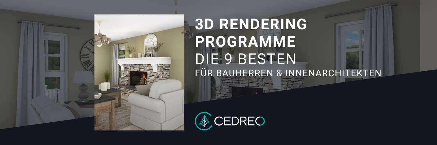 9 Beste 3D Rendering Programme für Bauherren & Innenarchitekten | Cedreo