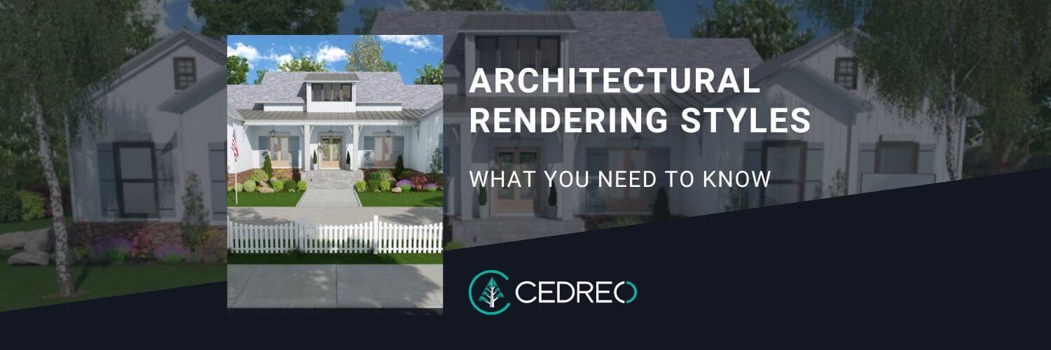 Architectural Rendering Styles | Cedreo