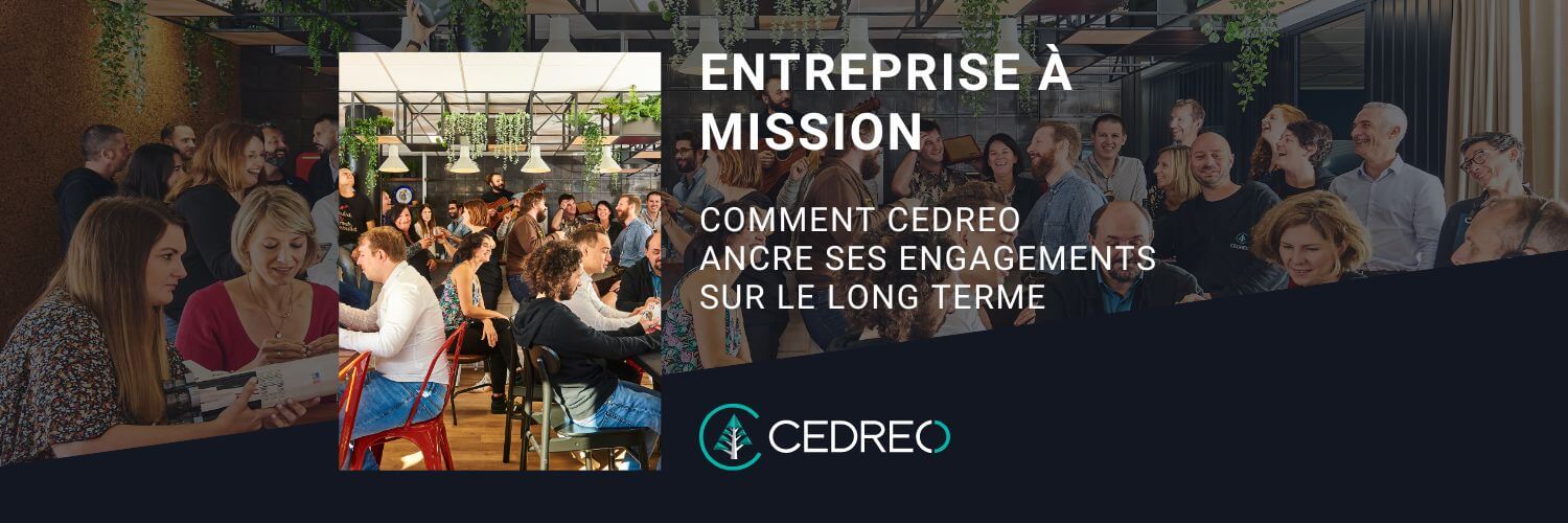 Entreprise à mission, comment Cedreo ancre ses engagements sur le long ...