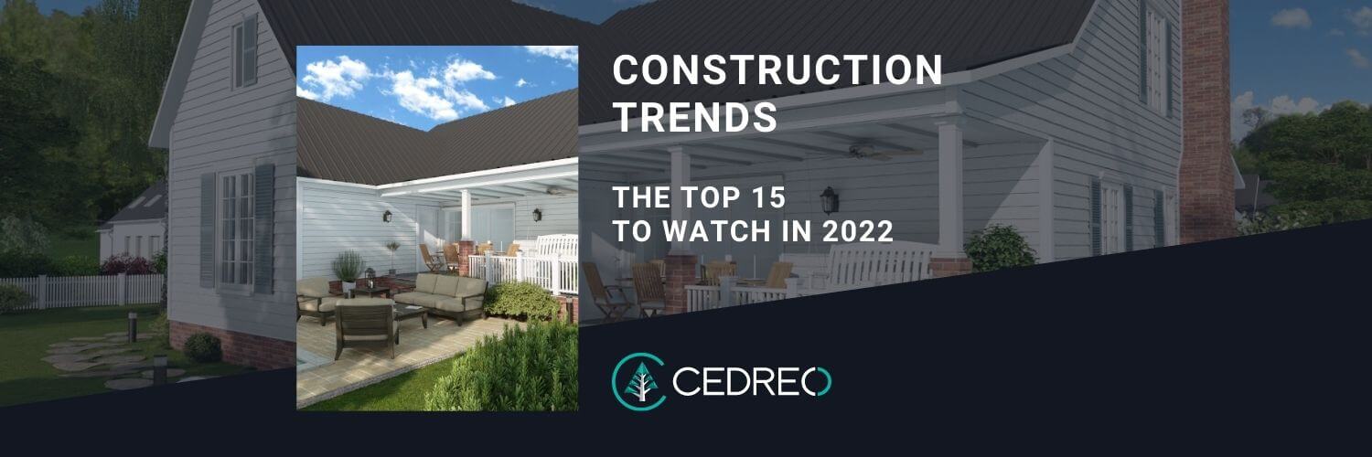 15 Top Construction Trends to Watch in 2022 | Cedreo